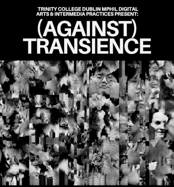 Against Transcience - School of Creative Arts | Trinity College Dublin