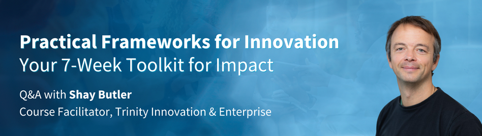 Practical Frameworks for Innovation - Trinity Innovation | Trinity ...